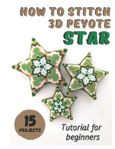 How to stitch 3D Peyote Beaded Stars - 15 projects: Tutorial for ...
