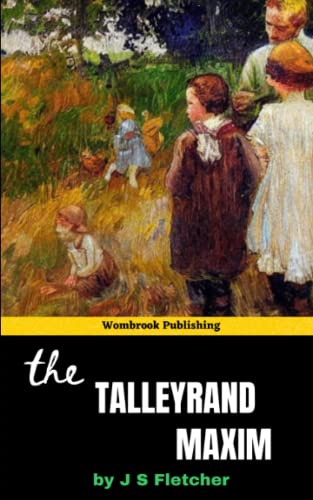 The Talleyrand Maxim: Uncovering a Treasure Worth Killing For by J S ...