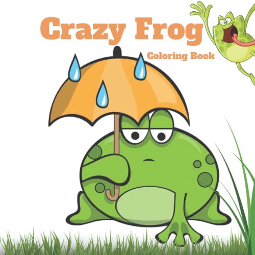 Crazy Frog Coloring Book: A Super Fun Collection of Awesome and Funky ...