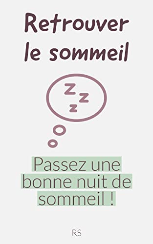 Retrouver le sommeil : Passez une bonne nuit de sommeil ! by RS | Goodreads