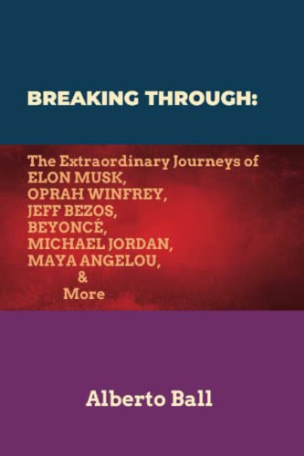 Breaking Through:: The Extraordinary Journeys of Elon Musk, Oprah ...