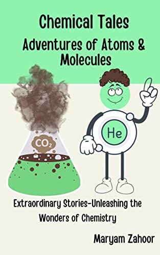 Chemical Tales: Adventures of Atoms & Molecules: Discover the ...