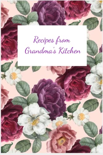 Recipes from Grandma's Kitchen: a Family Recipe Keepsake Journal to ...