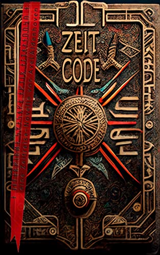 ZEIT-CODE: EPISODE I des ZEIT-EPOS by Axel Aldenhoven | Goodreads