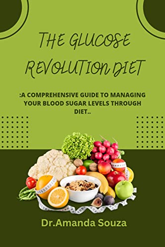 THE GLUCOSE REVOLUTION DIET: :A comprehensive guide to managing your ...