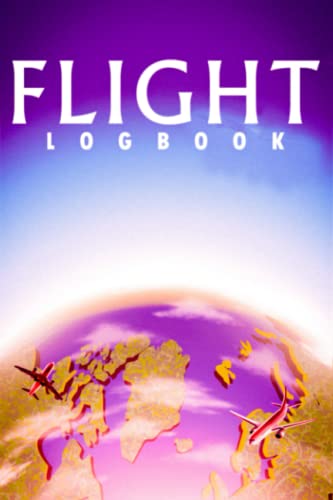 Flight Logbook: Flight Record Book, Pilot Log book, Aircraft Flight Log ...