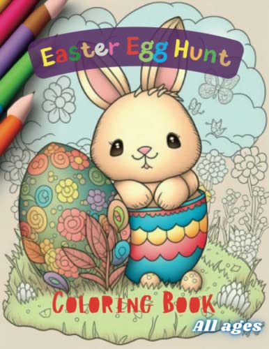 Easter Egg Hunt Coloring Book: From Kids to Adults: A Creative Easter ...