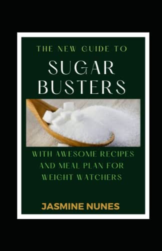 The New Guide To Sugar Busters With Awesome Recipes And Meal Plan For Weight Watchers by Jasmine ...