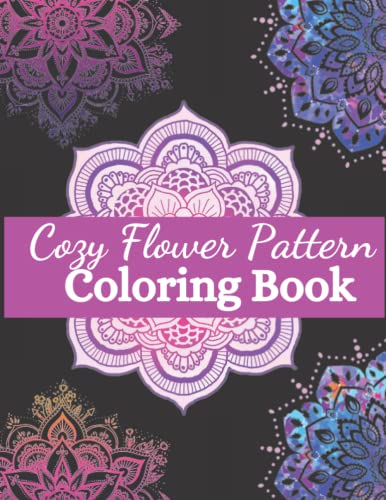 Cozy Flower Pattern Coloring Book: Hand-drawn images Exclusively ...