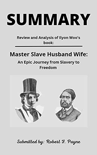 SUMMARY OF MASTER SLAVE HUSBAND WIFE: An Epic Journey from Slavery to ...