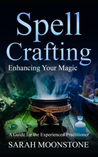 Spellcrafting: Enhancing Your Magic, A Guide for the Experienced ...