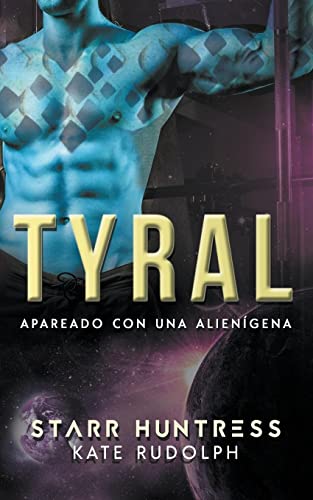 Tyral (Apareado con una alienígena) by Kate Rudolph | Goodreads