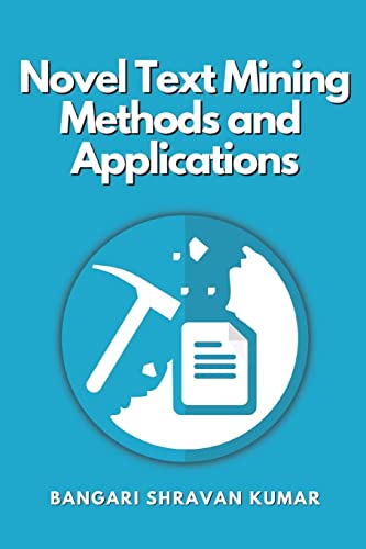 Novel Text Mining Methods and Applications by Bangari Shravan Kumar | Goodreads