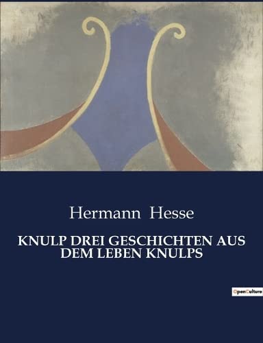 KNULP DREI GESCHICHTEN AUS DEM LEBEN KNULPS by Hermann Hesse | Goodreads