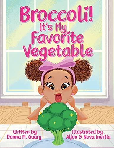 Broccoli! It's My Favorite Vegetable by Donna M Guary | Goodreads