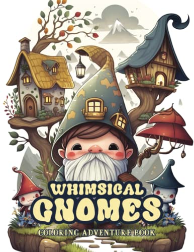 Whimsical Gnomes Coloring Adventure Book: 40 Cute Spring Gnomes ...