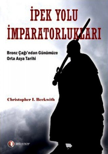 Ipek yolu Imparatorluklari by Christopher I. Beckwith | Goodreads