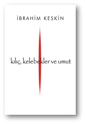 Kilic Kelebekler ve Umut by İbrahim Keskin | Goodreads