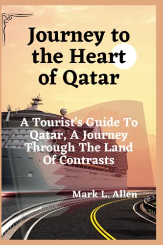 Journey To The Heart Of Qatar: A Tourist's Guide To Qatar, A Journey ...