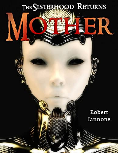 Mother: The Sisterhood Returns by Robert Iannone | Goodreads