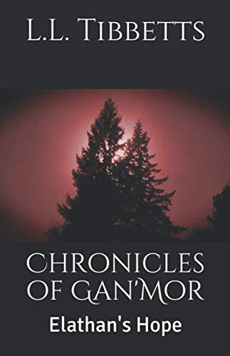 Chronicles of Gan'Mor: Elathan's Hope by L.L. Tibbetts | Goodreads