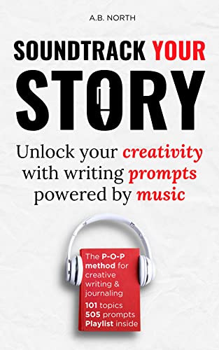 Soundtrack Your Story: Unlock Your Creativity With Writing Prompts ...