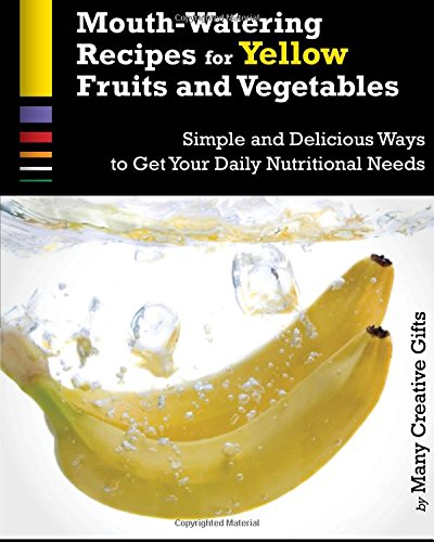 Mouth-Watering Recipes for Yellow Fruits and Vegetables: The Easiest ...