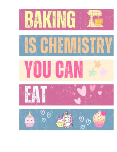 Baking Is Chemistry You Can Eat: A 120 page Recipe notebook Book For ...