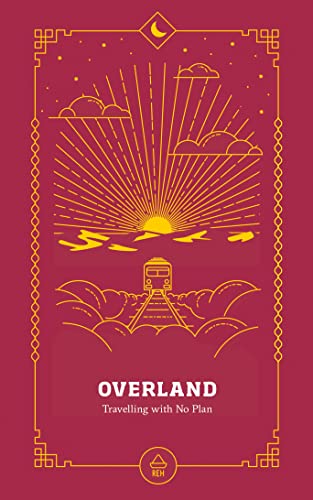Overland: Travelling with No Plan by Richard Kaufmann | Goodreads