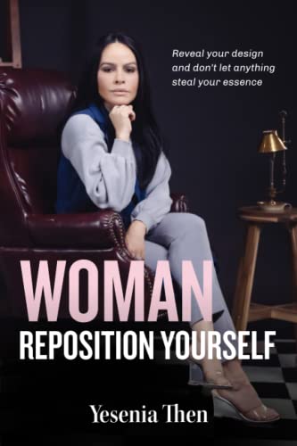 Woman, Reposition Yourself: Reveal your design and don't let anything ...
