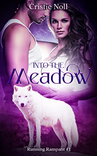 Into the Meadow (Running Rampant Book 1) by Cristie Noll | Goodreads