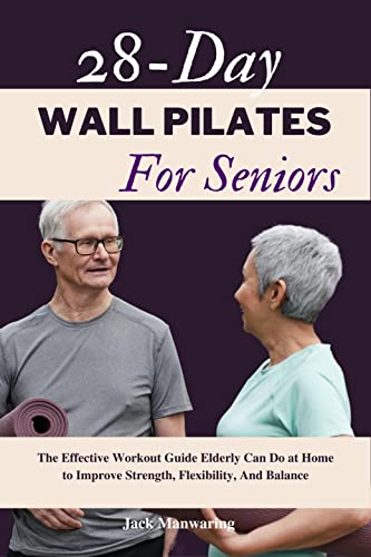 28-Day Wall Pilates For Seniors: The Effective Workout Guide Elderly ...