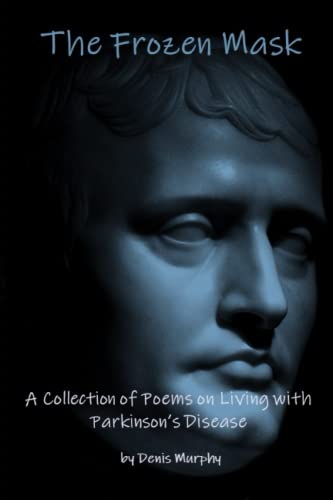 The Frozen Mask: A Collection of Poems on Living with Parkinson’s ...