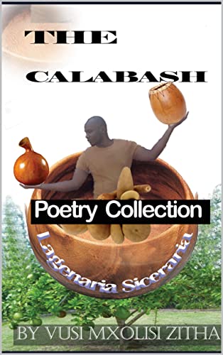 The Calabash: Poetry Collections by Vusi Mxolisi Zitha | Goodreads