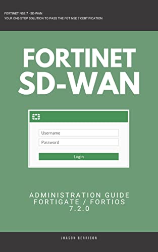 Fortigate: Fortinet SD-WAN Administration Guide 7.2.0 SDWAN NSE 4 NSE 5 ...