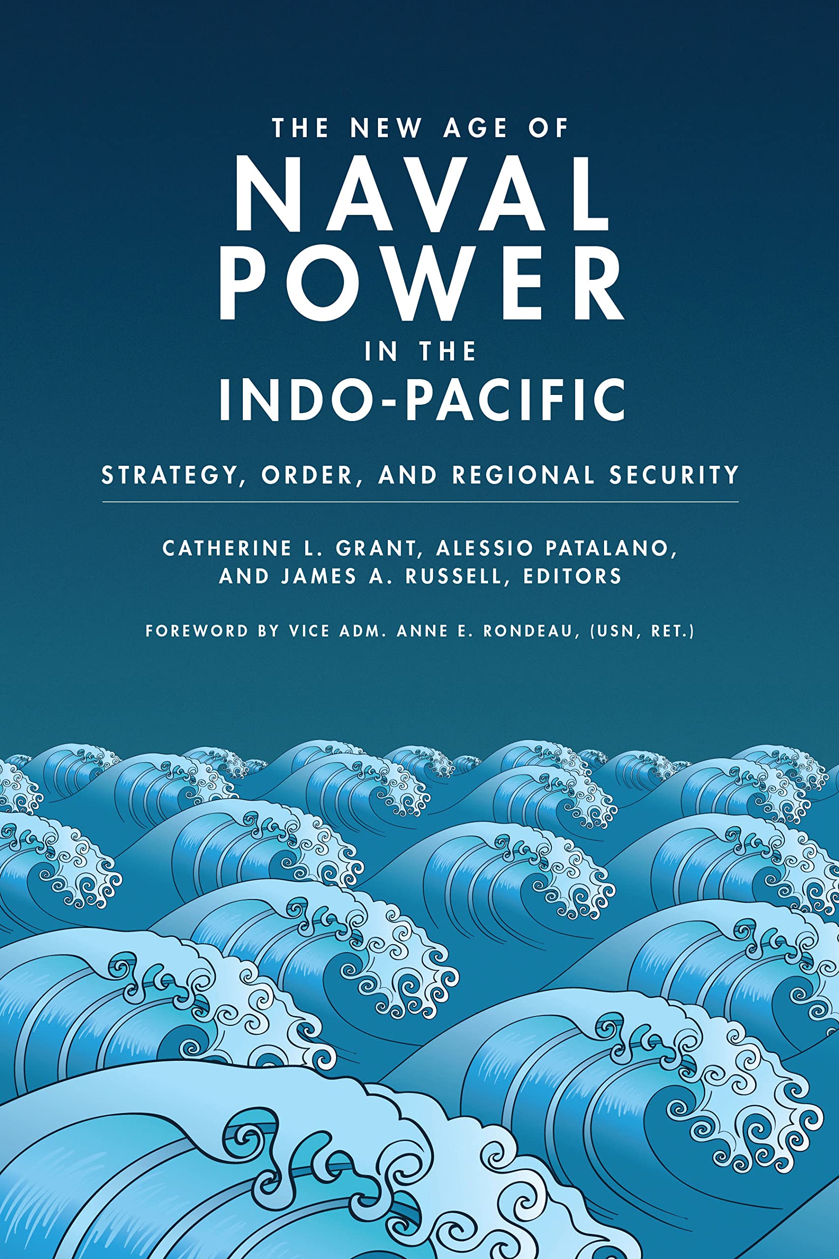 The New Age of Naval Power in the Indo-Pacific: Strategy, Order, and ...