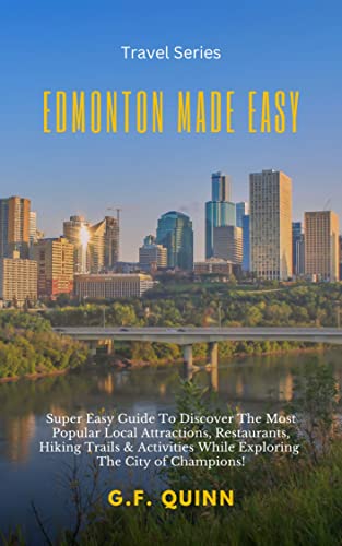 Edmonton Made Easy: Super Easy Guide To Discover The Most Popular Local ...