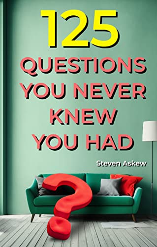 125 Questions You Never Knew You Had by Steven Askew | Goodreads