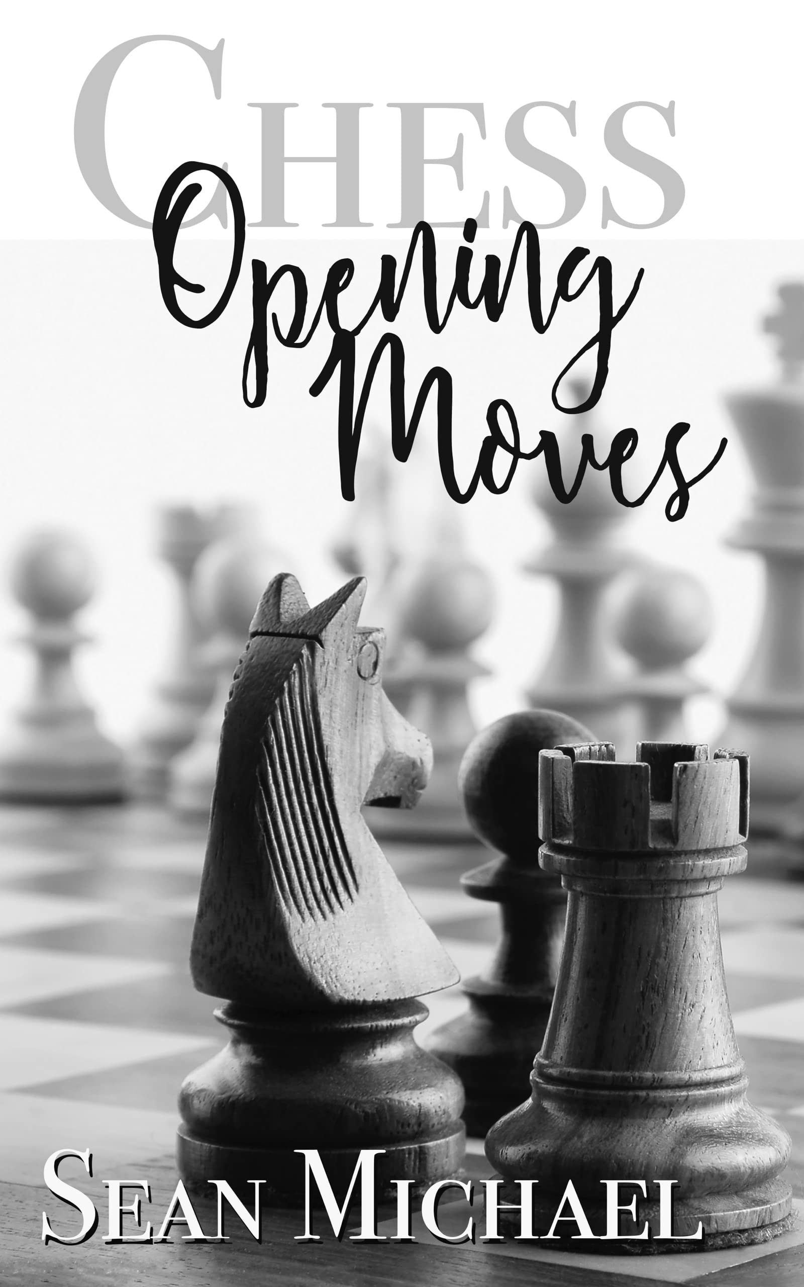 Chess: Opening Moves by Sean Michael | Goodreads
