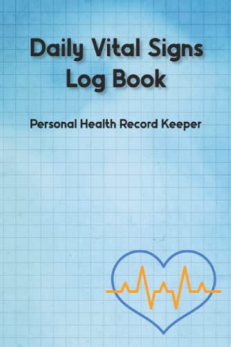 Daily Vital Signs Log Book: All-in-One Health Monitoring Log and ...