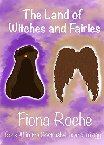 The Land of Witches and Fairies by Fiona Roche | Goodreads