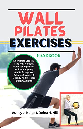WALL PILATES EXERCISES HANDBOOK: A Complete Step-by-Step Wall Workout ...