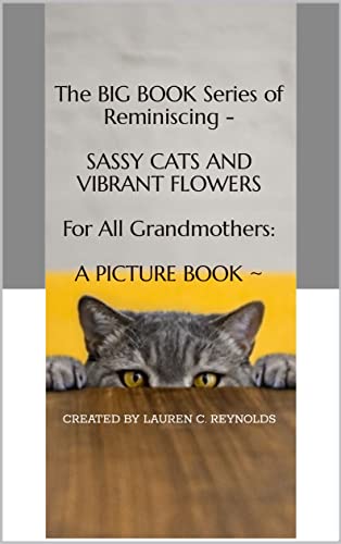 The Big Book Series of Reminiscing - Sassy Cats and Vibrant Flowers ...