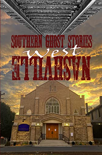Southern Ghost Stories: West Nashville by Allen Sircy | Goodreads