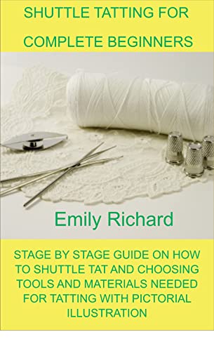 Shuttle Tatting For Complete Beginners Stage By Stage Guide On How To Shuttle Tat And Choosing