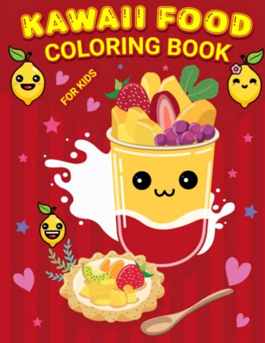 Kawaii Food Coloring Book: Cute, and Easy Coloring Book For All Ages by ...