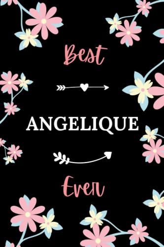 Best Angelique ever: Pretty Notebook Angelique women - 6x9 lined pages ...