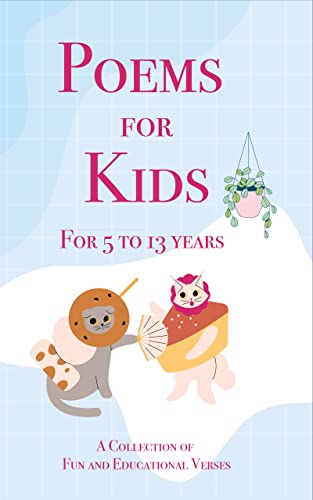 Poems for Kids: A Collection of Fun and Educational Verses: For 5 to 13 ...