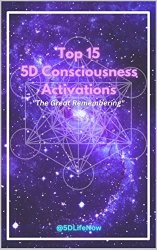 Top 15 5D Consciousness Activations: The Great Remembering of Humanity ...