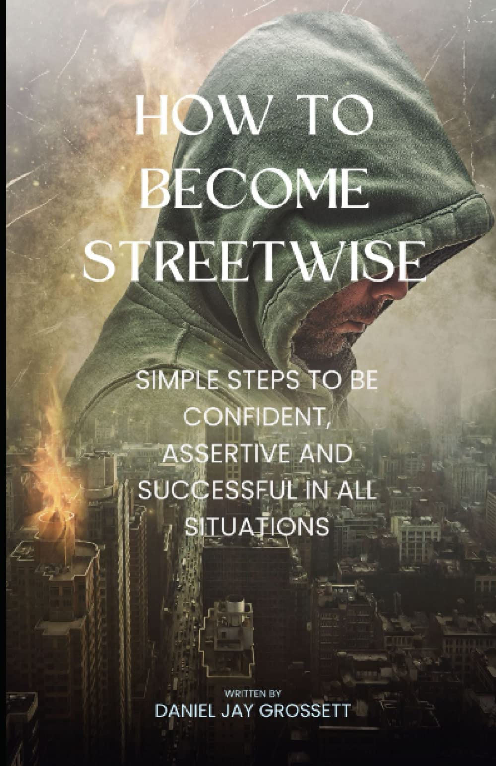 How To Become Streetwise: Simple steps to be confident, assertive and ...